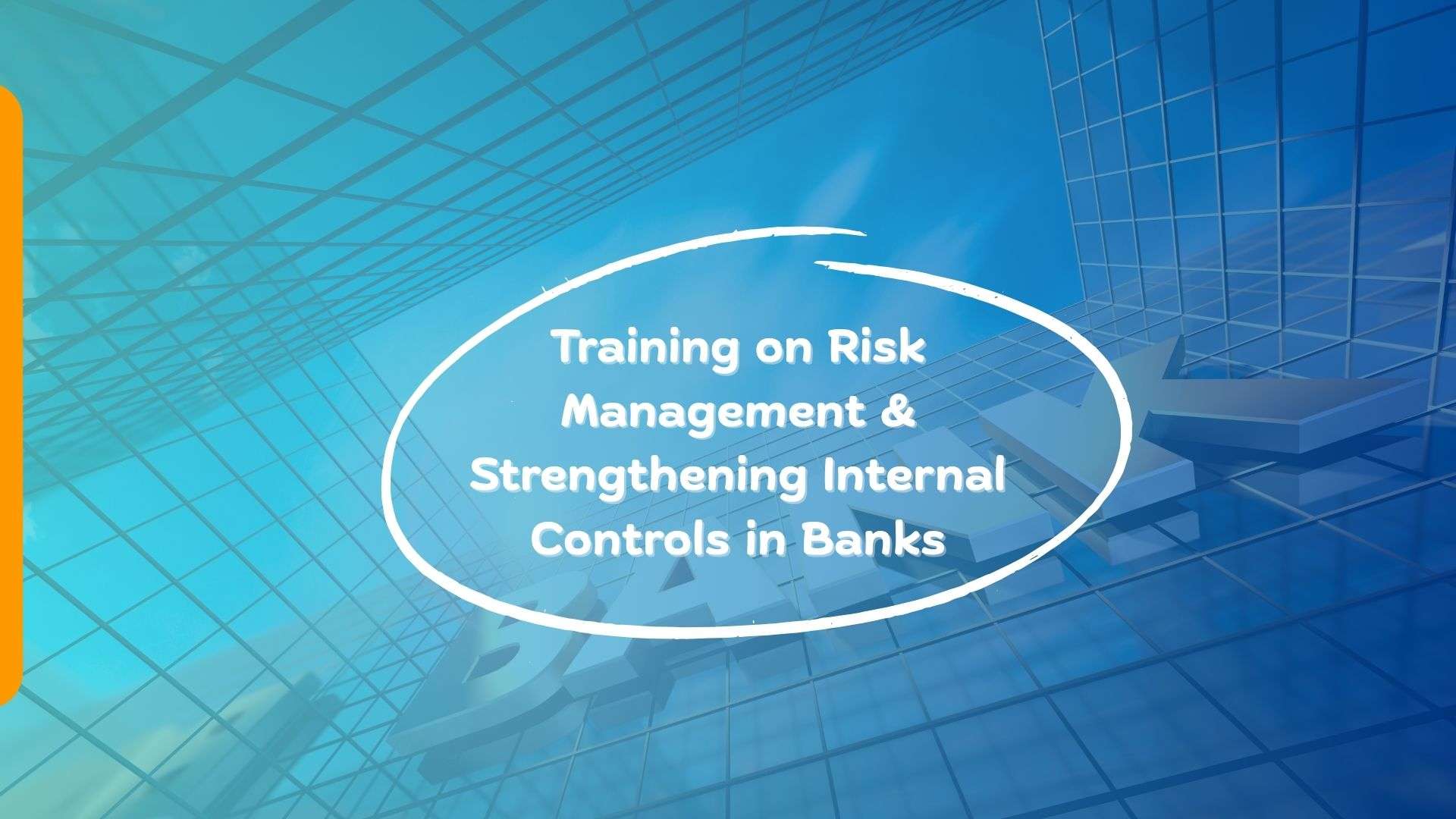 Training on Risk Management & Strengthening Internal Controls in Banks ...